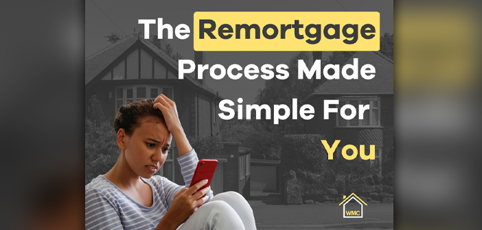 The remortgage process made simple for you